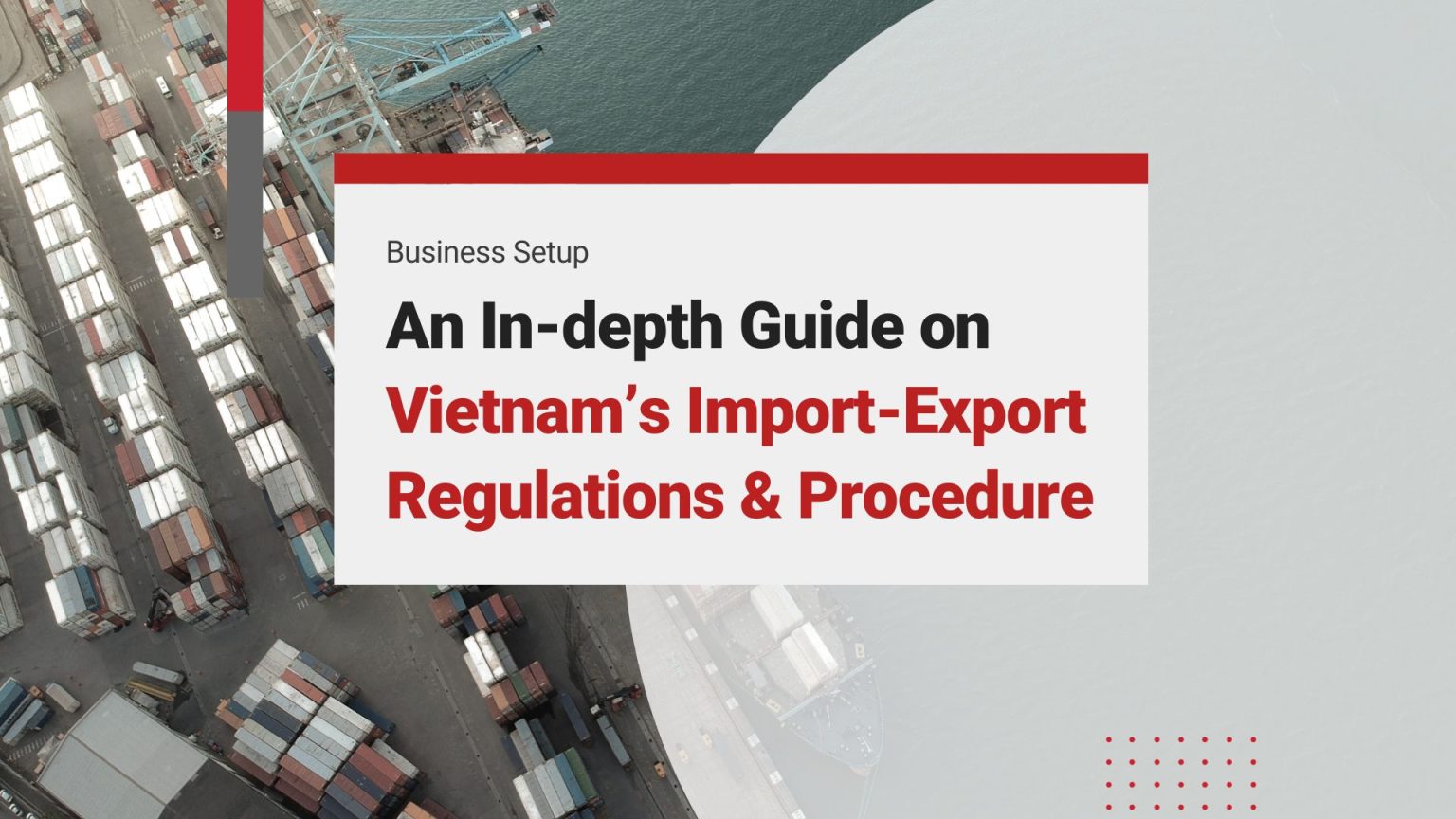 Vietnam Import-Export Regulations for Foreign Businesses