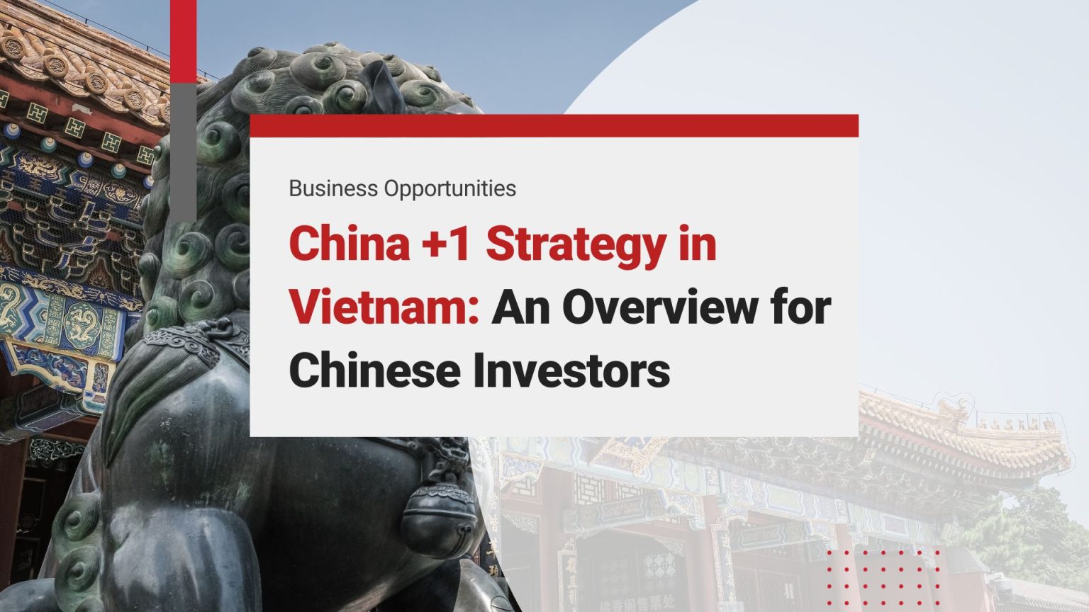 China +1 Strategy in Vietnam: Overview for Chinese Investors