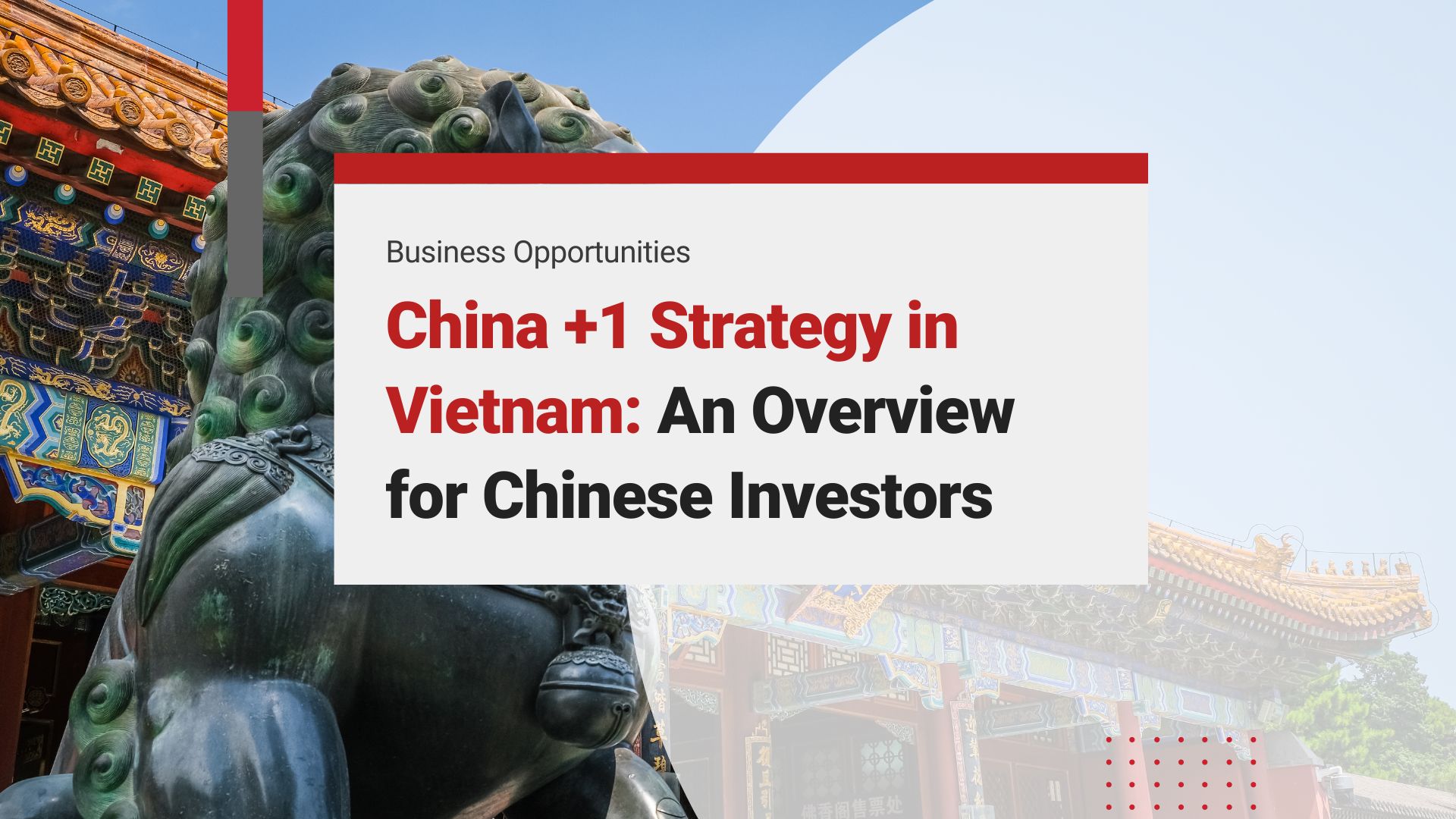 China +1 Strategy in Vietnam: Overview for Chinese Investors